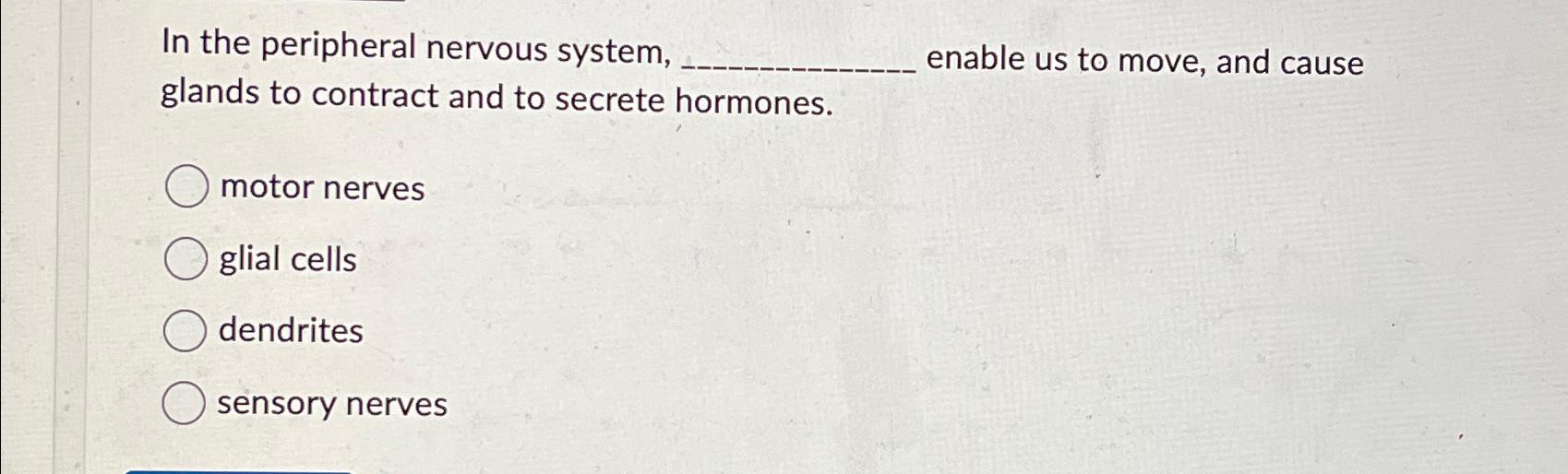 Solved In the peripheral nervous system, enable us to move, | Chegg.com