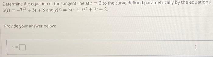 Solved - Determine the equation of the tangent line at 1 = 0 | Chegg.com