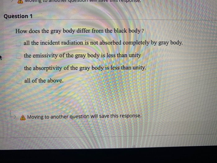 Solved Question 1 How does the gray body differ from the | Chegg.com