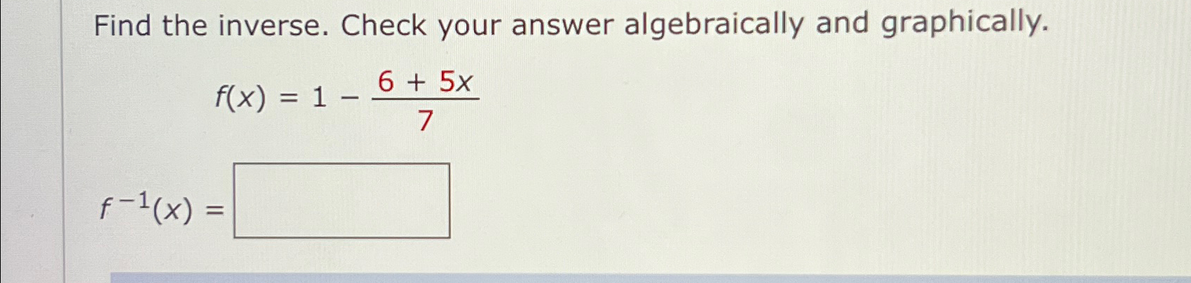 Solved Find the inverse. Check your answer algebraically and | Chegg.com
