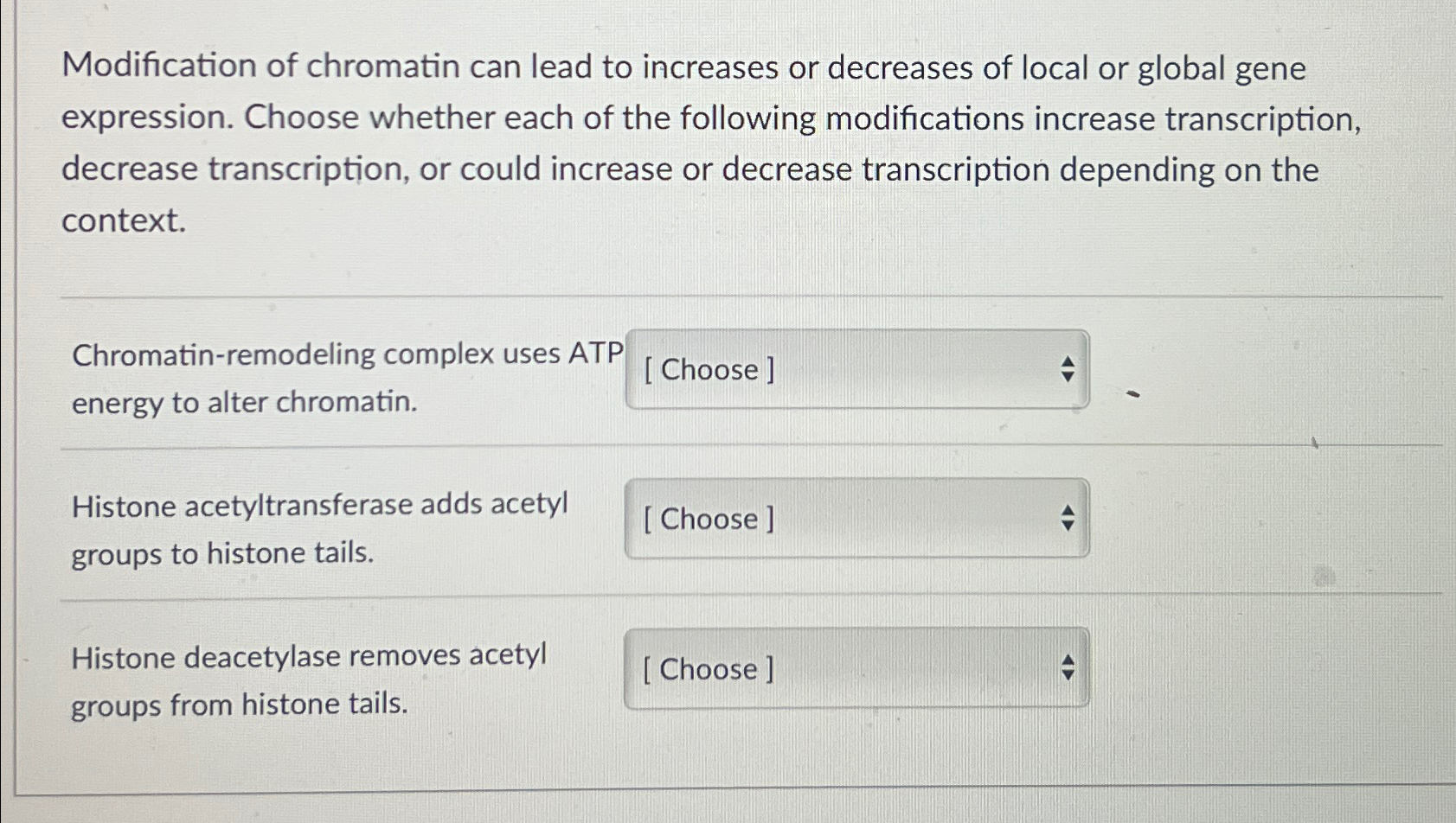 Solved Modification of chromatin can lead to increases or | Chegg.com
