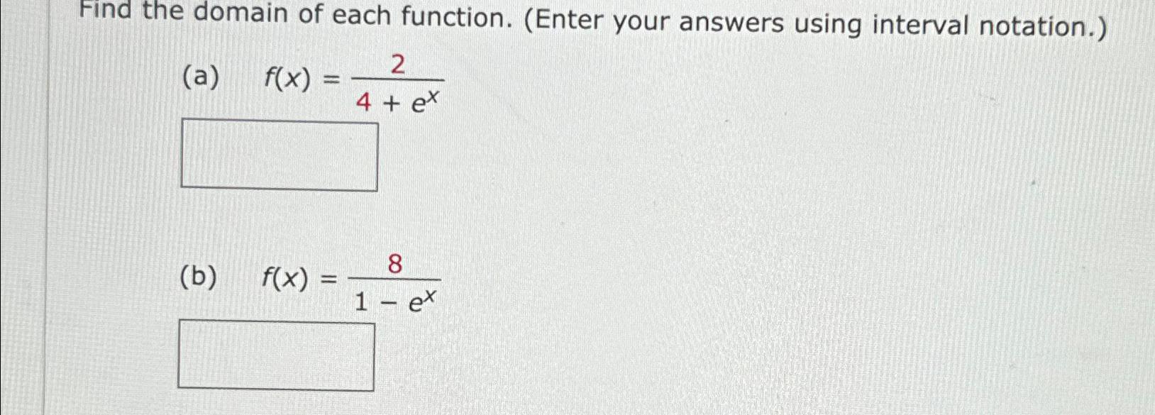 Solved Find the domain of each function. (Enter your answers | Chegg.com