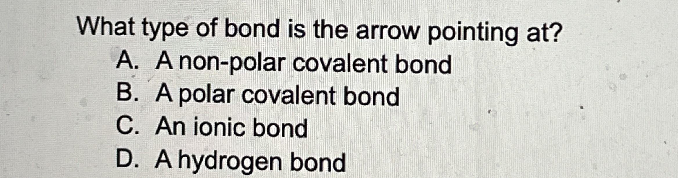 Solved What type of bond is the arrow pointing at?A. ﻿A | Chegg.com