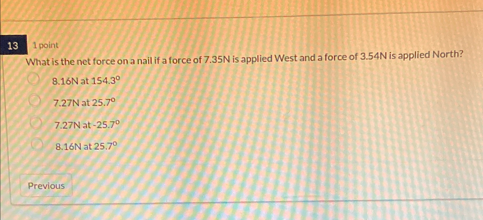 Solved 1 ﻿pointWhat is the net force on a nail if a force of | Chegg.com