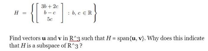 Solved H=⎩⎨⎧⎣⎡3b+2cb−c5c⎦⎤:b,c∈R⎭⎬⎫ Find vectors u and v in | Chegg.com