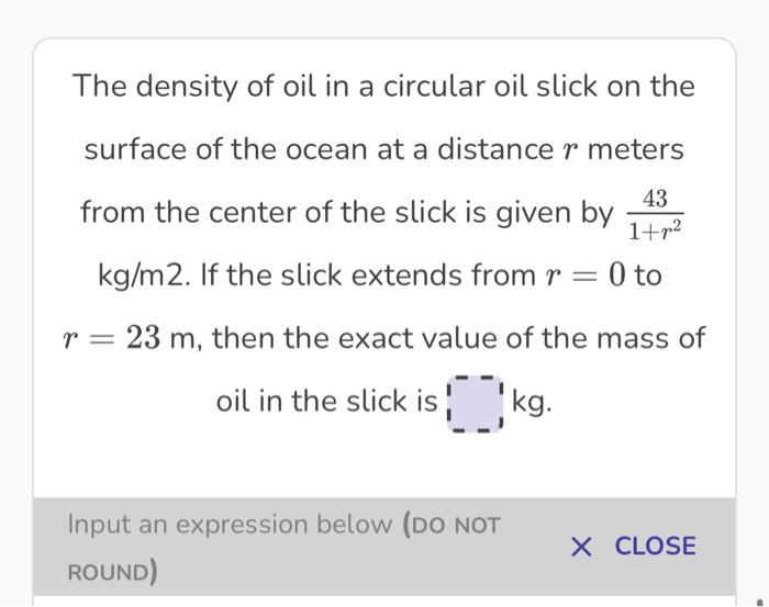Solved The density of oil in a circular oil slick on the | Chegg.com