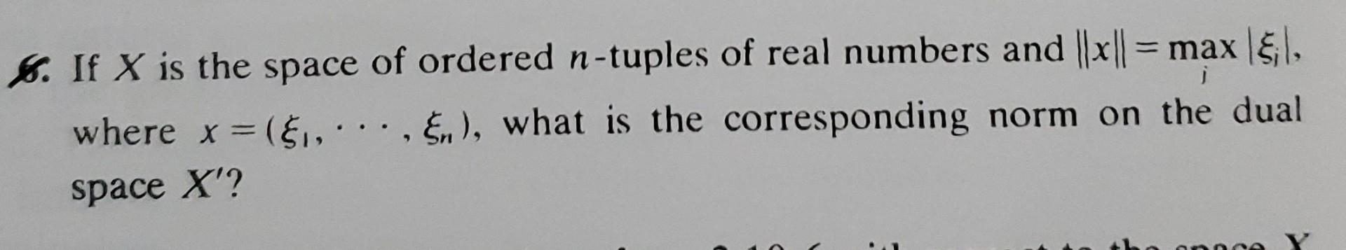 Solved 6. If X is the space of ordered n-tuples of real | Chegg.com