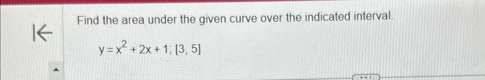 Solved Find the area under the given curve over the | Chegg.com