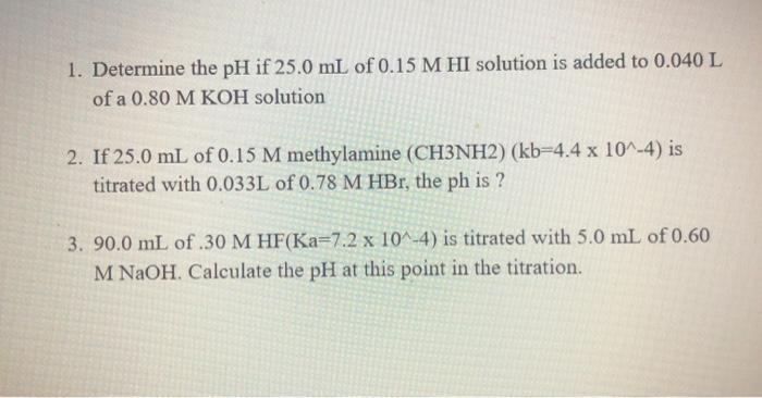 Solved 1. Determine the pH if 25.0 mL of 0.15 M HI solution | Chegg.com