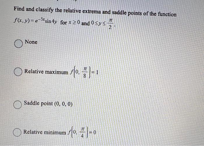 Solved Find and classify the relative extrema and saddle | Chegg.com
