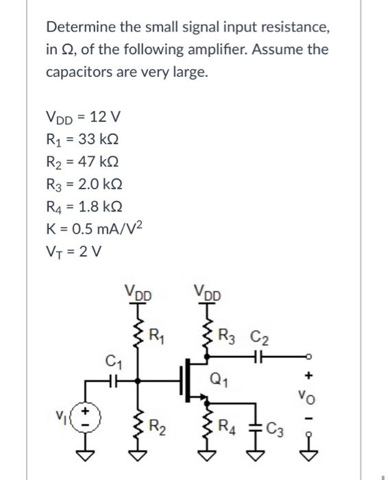 Solved Determine the small signal input resistance, in 12, | Chegg.com