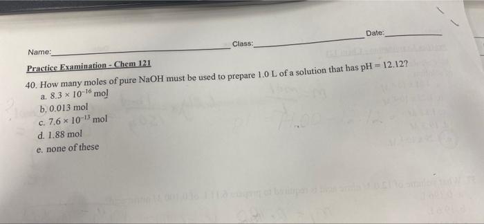 Solved Date: Class: Name: Practice Examination - Chem 121 | Chegg.com Solved Date: Class: Name: Practice Examination - Chem 121 | Chegg.com
