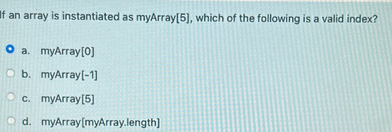 Solved If An Array Is Instantiated As Myarray 5 ﻿which Of 