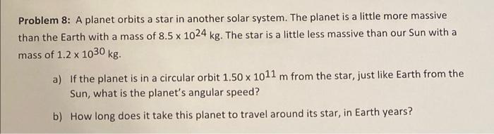 Solved a Problem 8: A planet orbits a star in another solar | Chegg.com