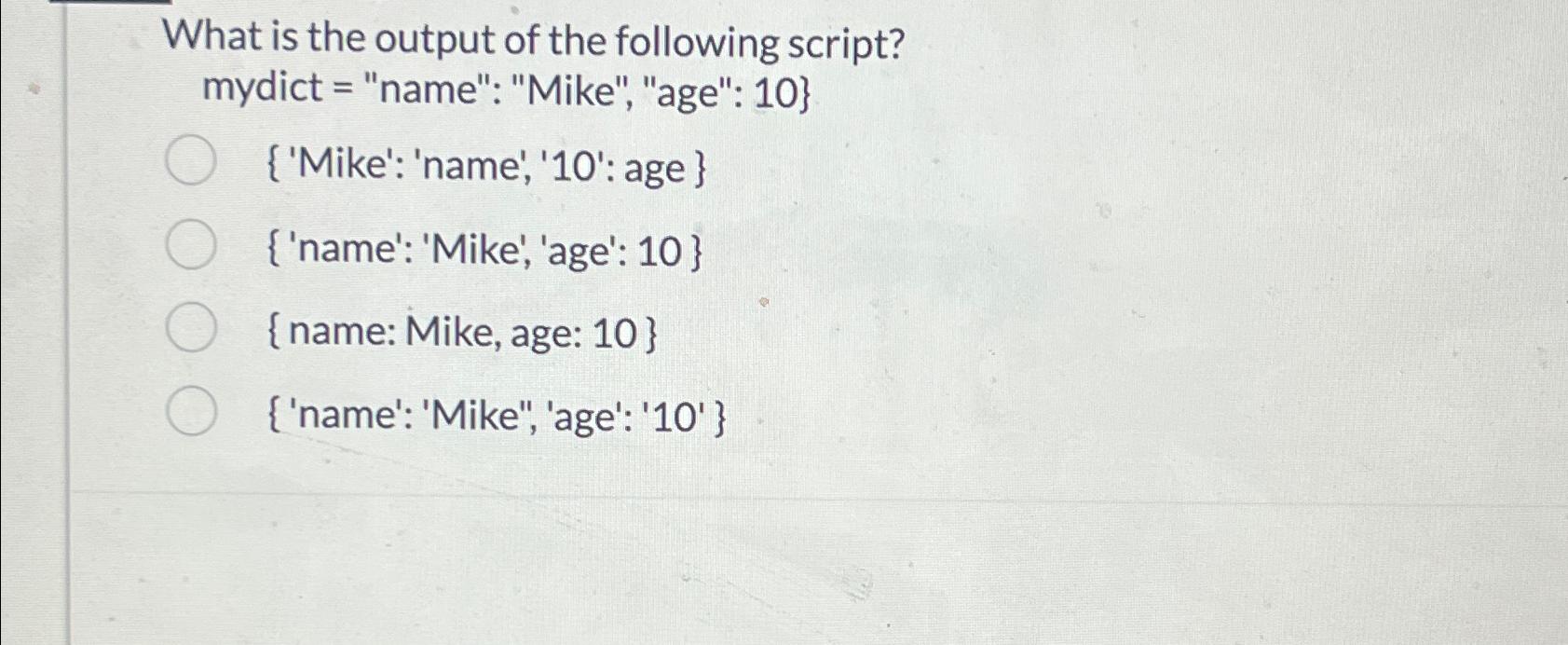 Solved What is the output of the following script?mydict = | Chegg.com