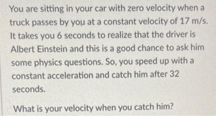 Solved You are sitting in your car with zero velocity when a | Chegg.com