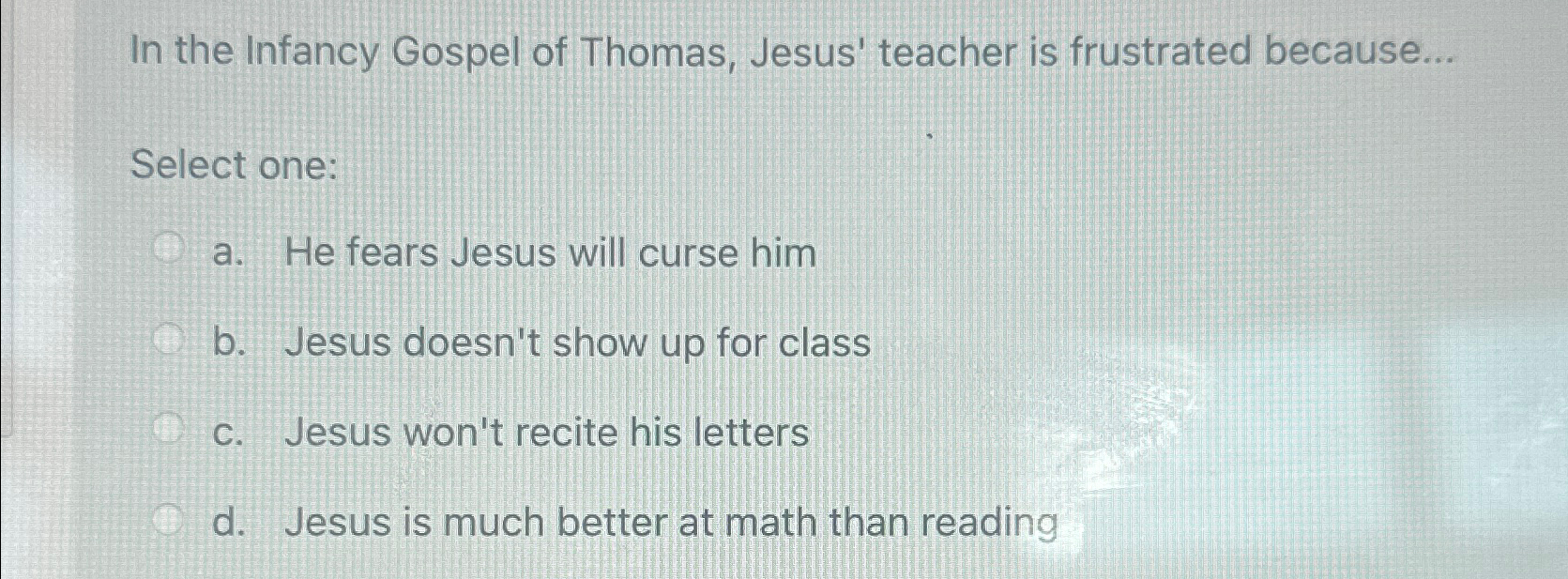 Solved In the Infancy Gospel of Thomas, Jesus' teacher is | Chegg.com