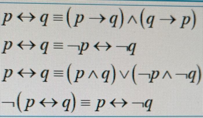 Solved p↔q≡(p→q)∧(q→p) p↔q≡¬p↔¬q p↔q≡(p∧q)∨(¬p∧¬q) | Chegg.com