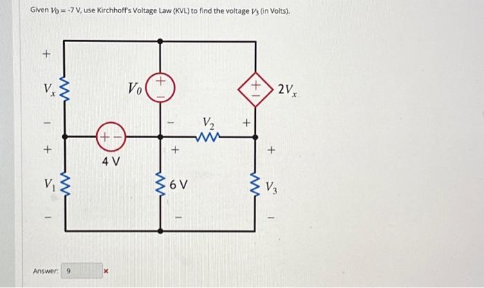 Solved Given V0=−7 V, use Kirchhoffs Voltage Law (KVL) to | Chegg.com