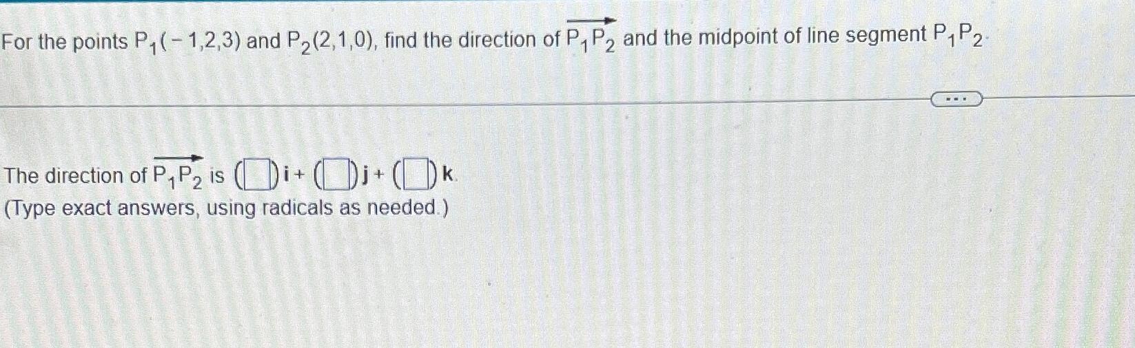 Solved For the points P1(-1,2,3) ﻿and P2(2,1,0), ﻿find the | Chegg.com