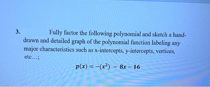 Solved 3. Fully factor the following polynomial and sketch a | Chegg.com