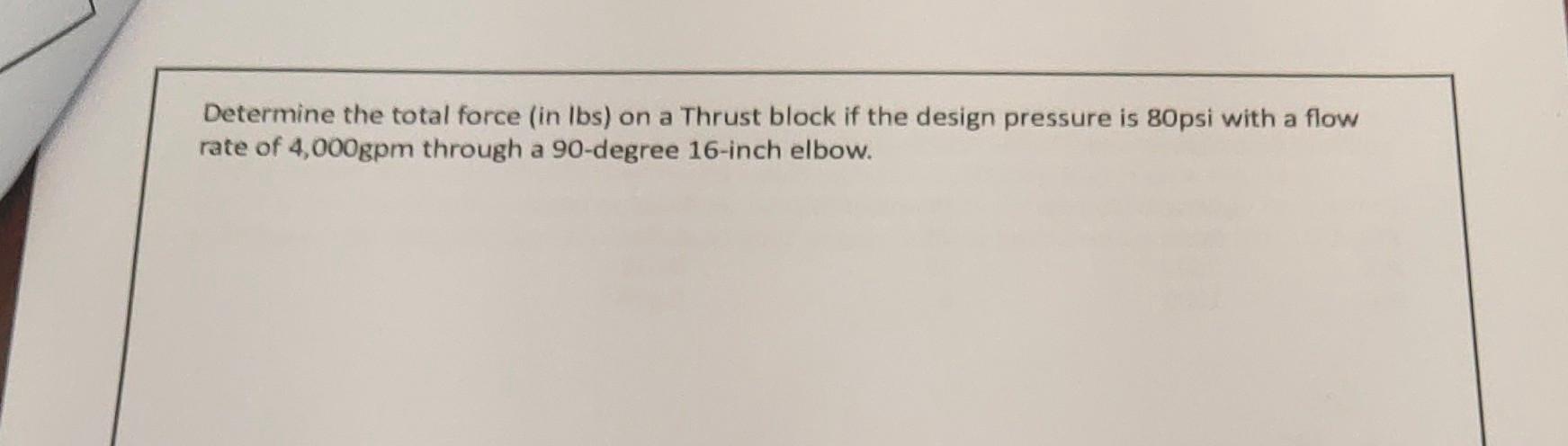 Solved Determine the total force (in Ibs) on a Thrust block | Chegg.com