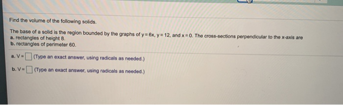 Solved Find the volume of the following solids. The base of | Chegg.com