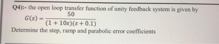 Solved Q4):- the open loop transfer function of unity | Chegg.com