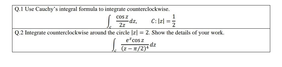 Solved Q.1 Use Cauchy's integral formula to integrate | Chegg.com