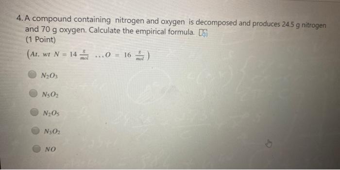 Solved 4. A compound containing nitrogen and oxygen is | Chegg.com