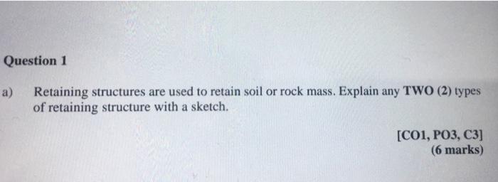 Solved Question 1 a) Retaining structures are used to retain | Chegg.com