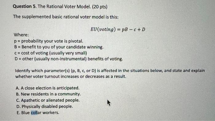 Solved Question 5. The Rational Voter Model. (20 pts) The | Chegg.com