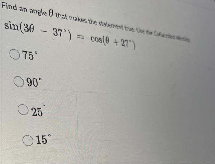 Solved sin(3θ−37∘)=cos(θ+27∘) 75∘ 90∘ 25∘ 15∘ | Chegg.com