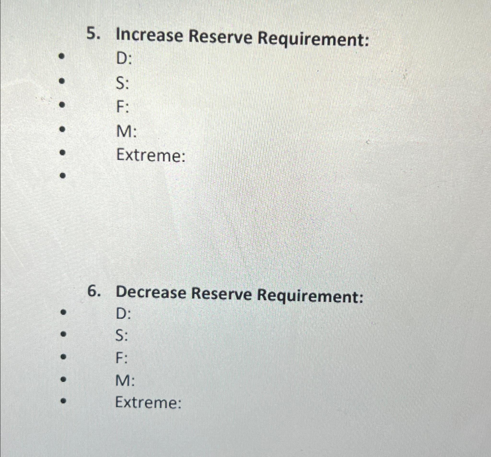 Solved Increase Reserve Requirement:D:S:F:M:Extreme:Decrease | Chegg.com