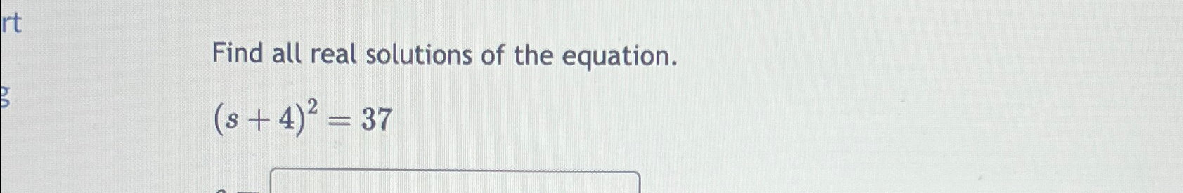 Solved Find all real solutions of the equation.(s+4)2=37 | Chegg.com