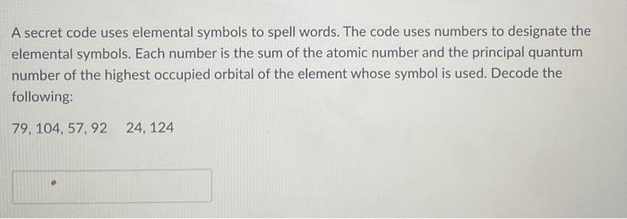 Solved A secret code uses elemental symbols to spell words. | Chegg.com