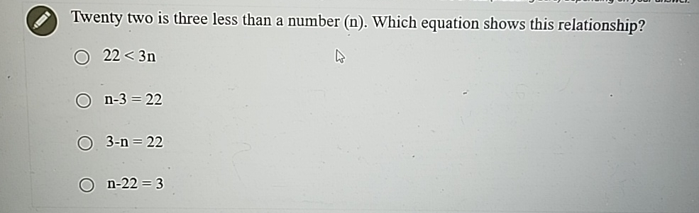 Solved Twenty two is three less than a number (n). ﻿Which | Chegg.com