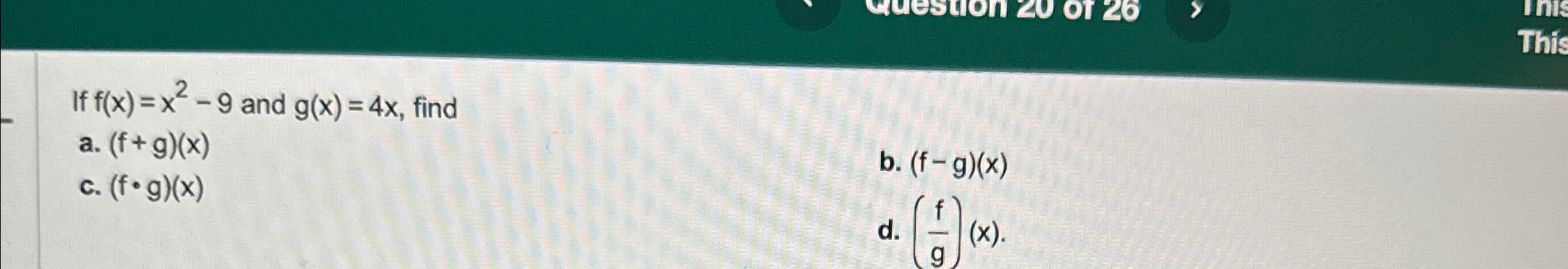 Solved If f(x)=x2-9 ﻿and g(x)=4x, | Chegg.com