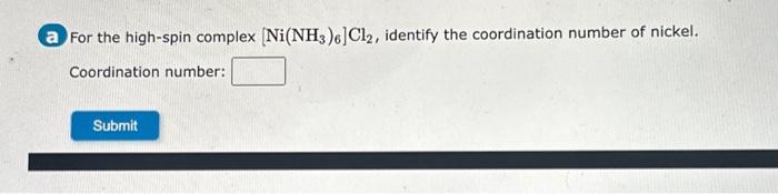 Solved a For the high-spin complex [Ni(NH3)6] Cl2, identify | Chegg.com