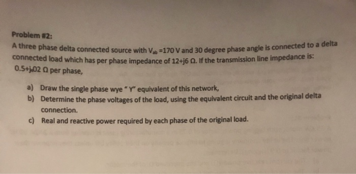 Solved Problem #2: A three phase delta connected source with | Chegg.com