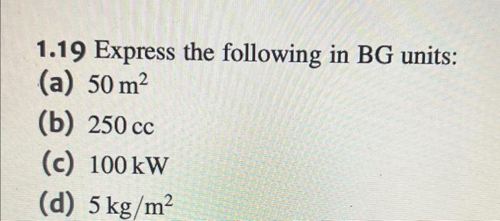 Solved 1.19 Express the following in BG units: (a) 50 m2 (b) | Chegg.com