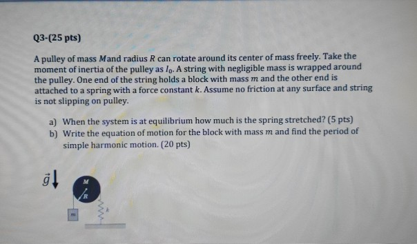 Solved Q3-(25 pts) A pulley of mass Mand radius R can rotate | Chegg.com