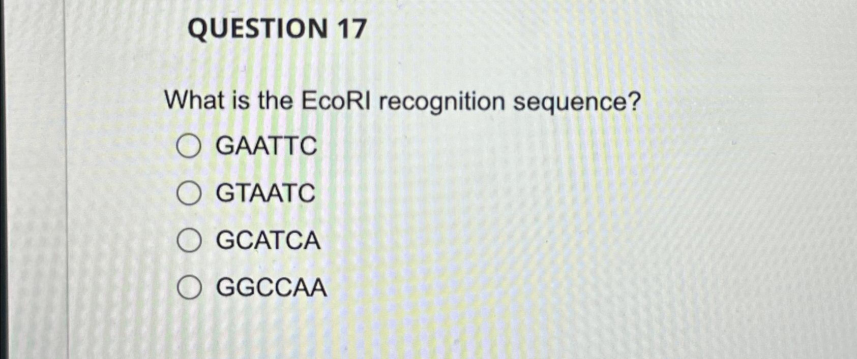 Solved Question 17what Is The Ecori Recognition