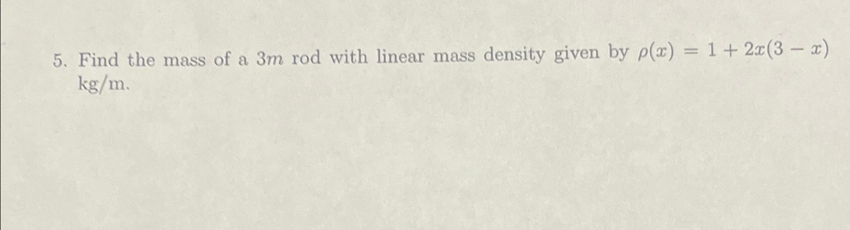 Solved Find the mass of a 3m ﻿rod with linear mass density | Chegg.com