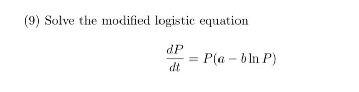 Solved (9) Solve the modified logistic equation | Chegg.com