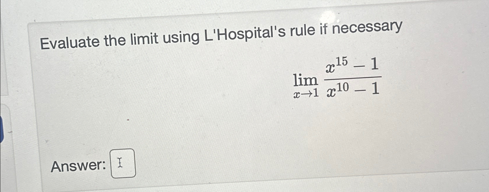 Solved Evaluate the limit using L'Hospital's rule if | Chegg.com