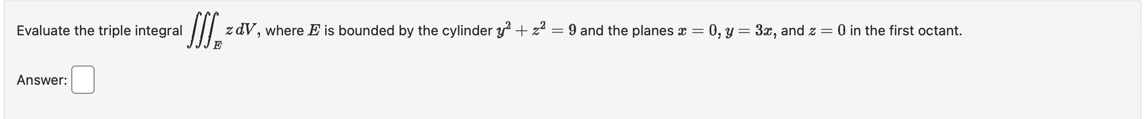 Solved Evaluate the triple integral ∭EzdV, ﻿where E ﻿is | Chegg.com