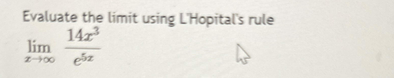 Solved Evaluate the limit using L'Hopital's | Chegg.com