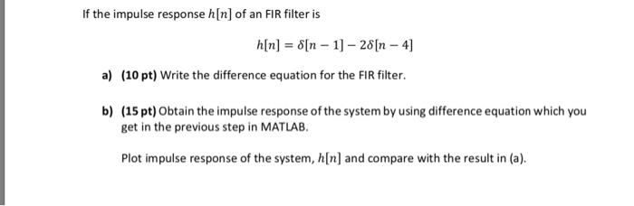 Solved If the impulse response h[n] of an FIR filter is h[n] | Chegg.com