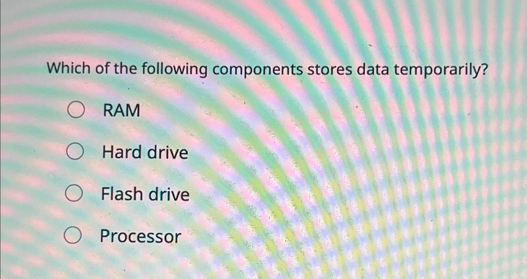 Solved Which of the following components stores data | Chegg.com
